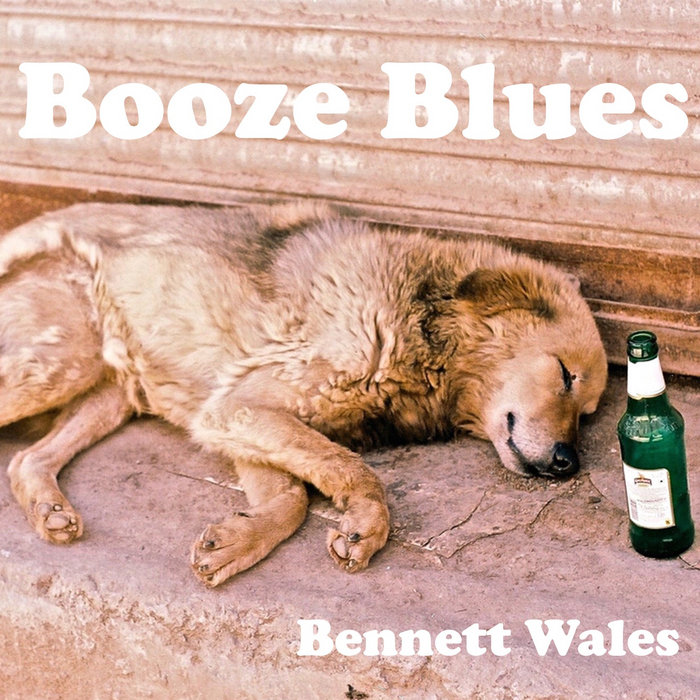 Booze Blues | Bennett Wales