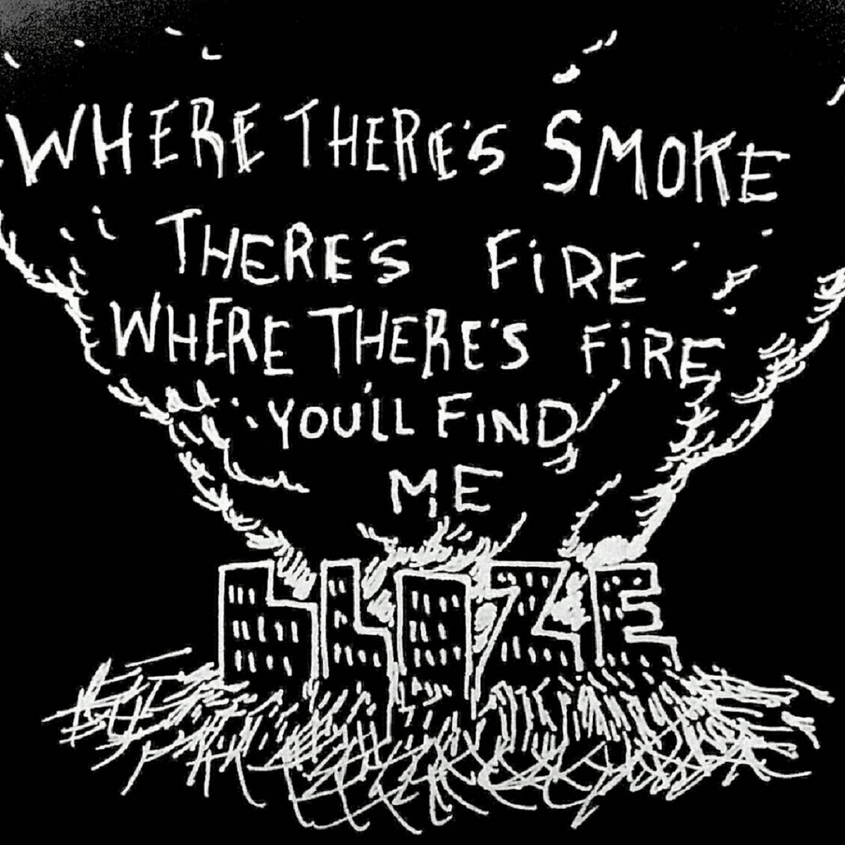 Where There's Smoke There's Fire Where There's Fire You'll Find Me | Blaze