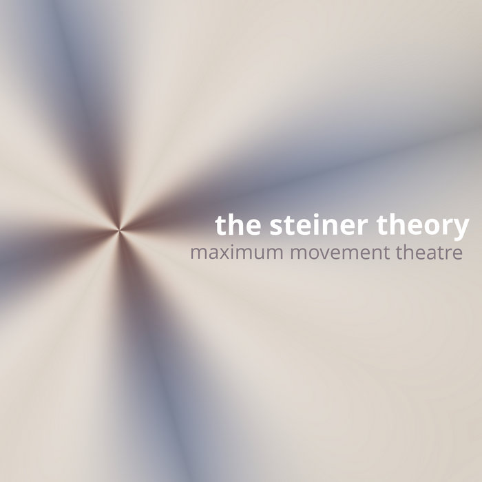 the steiner theory | maximum movement theatre