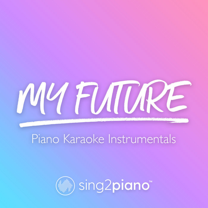 my future (Piano Karaoke Instrumentals) | Sing2Piano