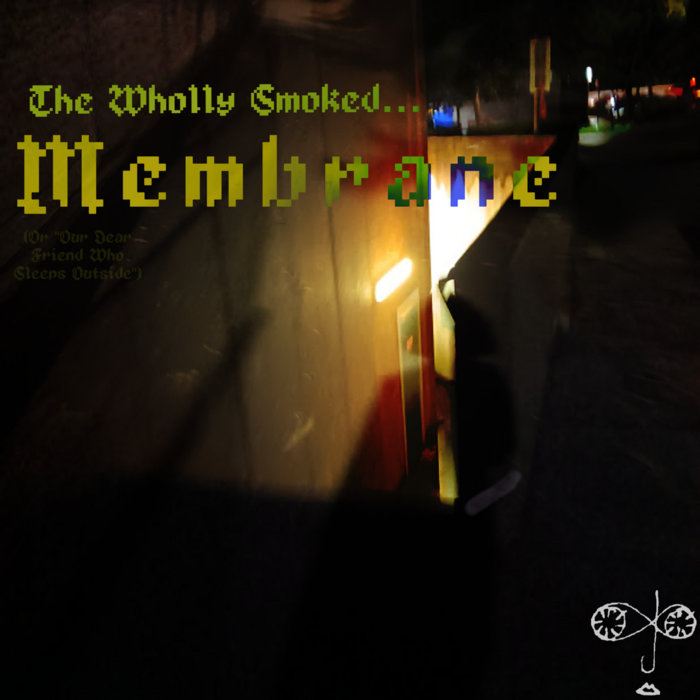 Membrane | The Wholly Smoked | TapeLady Music