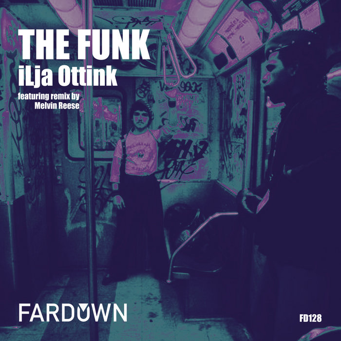 iLja Ottink - The Funk | iLja Ottink | Far Down Records