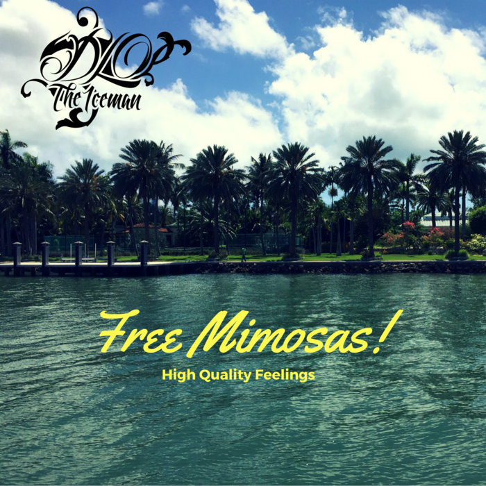 Free Mimosas! | D.L.O. the Iceman