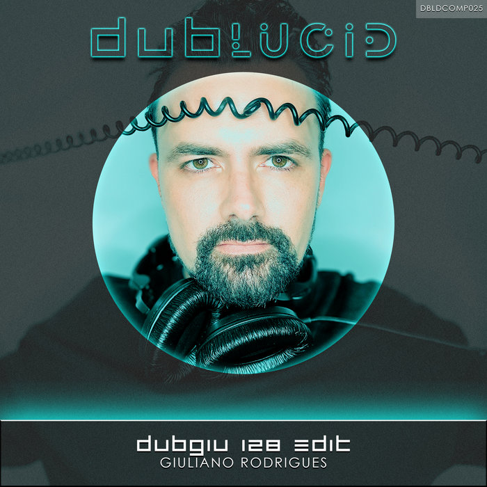 [DBLDCOMP025] Dubgiu 128 Edit | Giuliano Rodrigues | DUBLUCID RECORDS