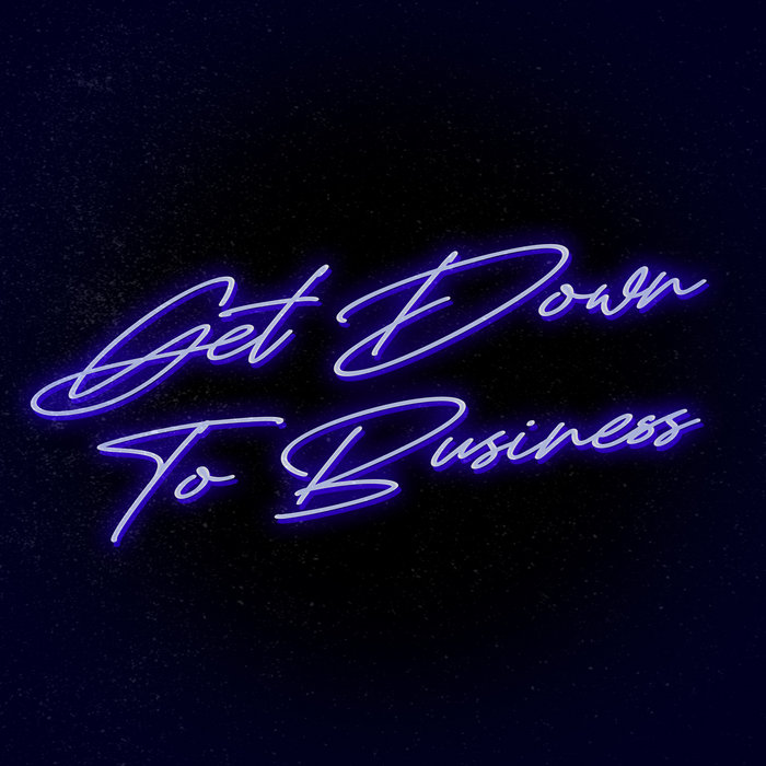 Get Down To Business | The Business