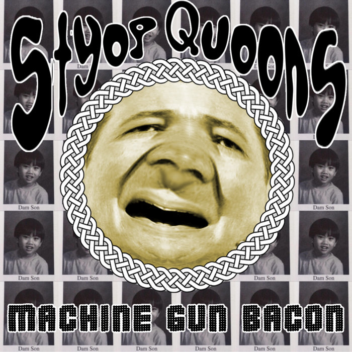 Machine Gun Bacon | Styop Quoons | The Muffin Recording Company