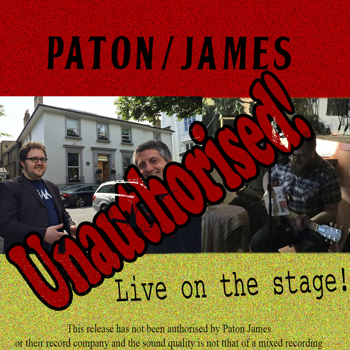 Unauthorised! Live on the Stage! | Paton / James | Paton/James