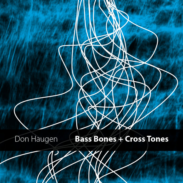 Bass Bones + Cross Tones | Don Haugen | NO PART OF IT