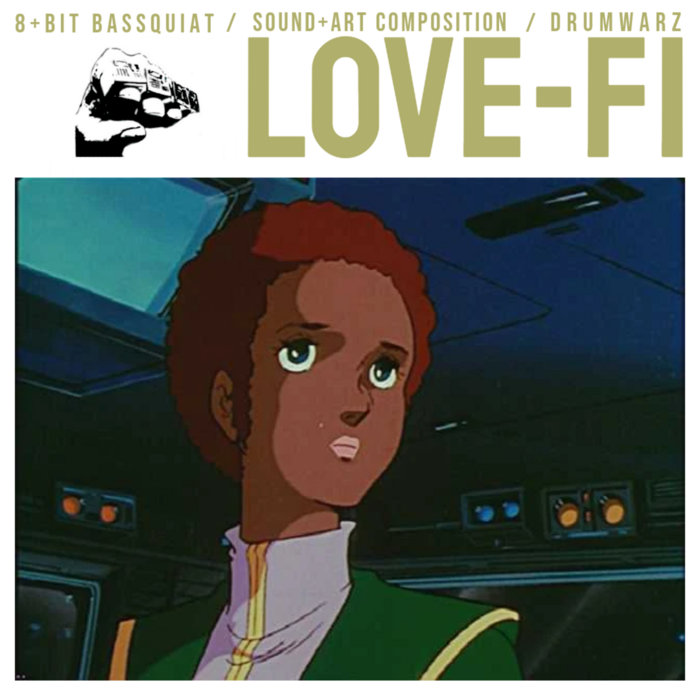 Love-Fi | 8+Bit Bassquiat | Orko Eloheim Drumwarz Ultranet
