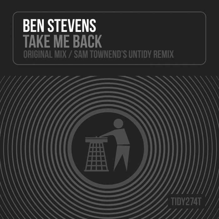 Take Me Back | Ben Stevens, Sam Townend | Tidy Trax
