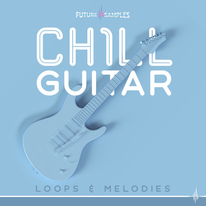 CHILL GUITAR (Sample Pack) | Future Samples