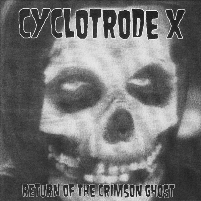 Cyclotrode X - Return of the Crimson Ghost | Cyclotrode X | Von Toxic
