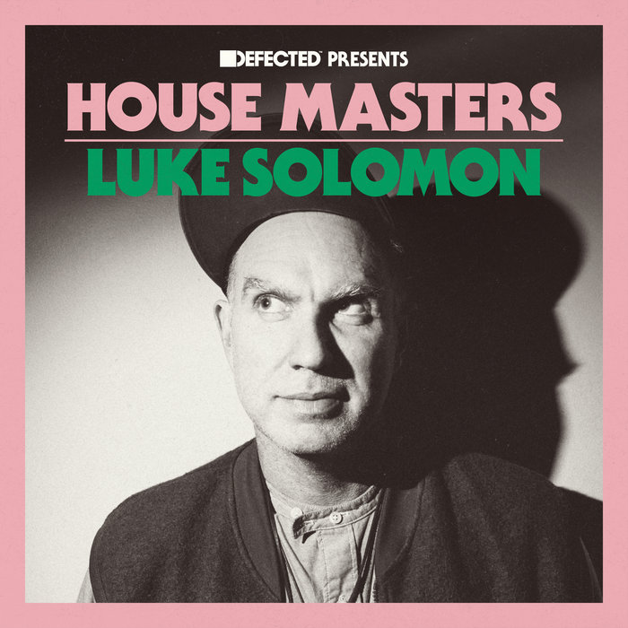 Defected presents House Masters - Luke Solomon | Luke Solomon