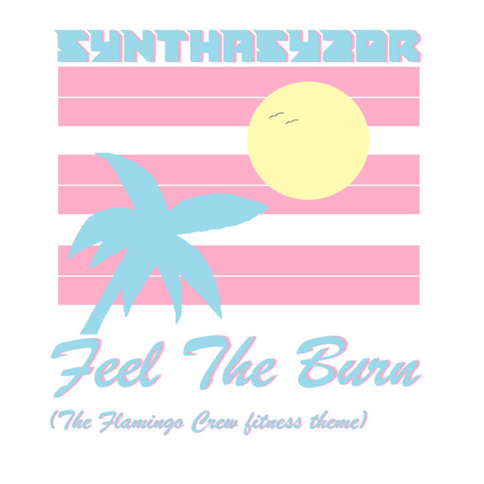 Feel The Burn (The Flamingo Crew fitness theme) | Synthasyzor