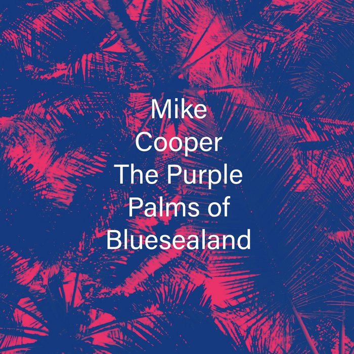 The Purple Palms Of Bluesealand | mike cooper