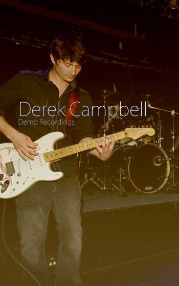 Derek Campbell, Demo Recordings | Derek Campbell