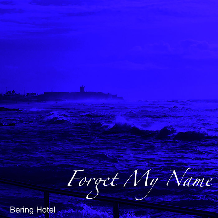 Forget My Name | Bering Hotel