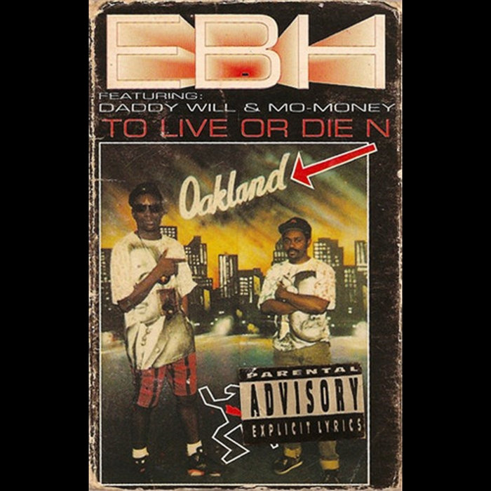 To Live Or Die N Oakland | EBH (2)