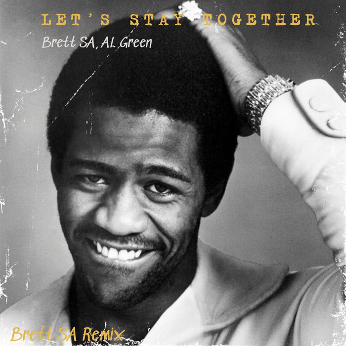 Brett SA, AL Green - Let's Stay together (Brett SA Remix) | Brett SA ...
