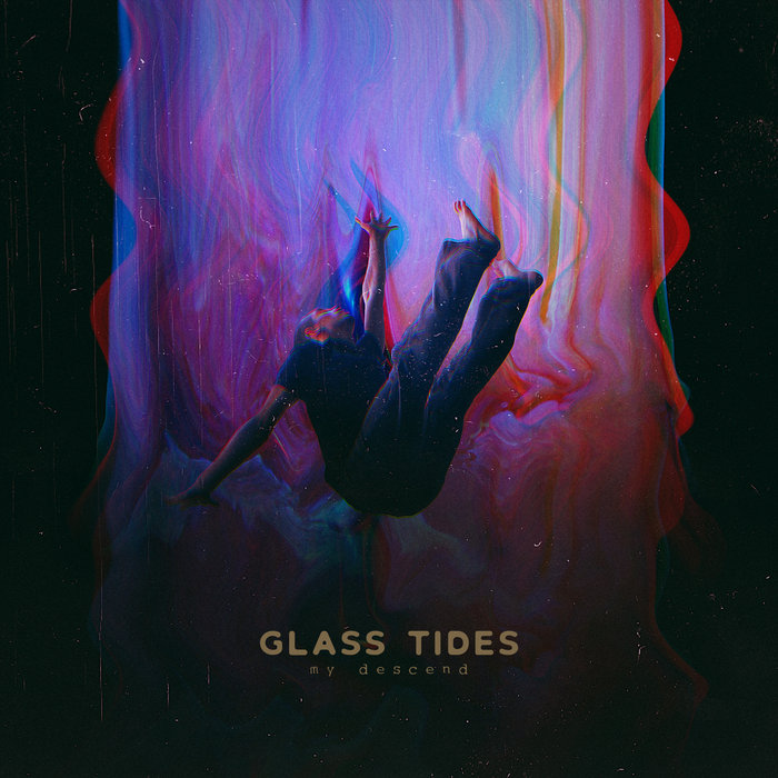 My Descend | GLASS TIDES