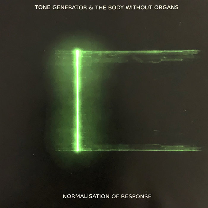 TONE GENERATOR (SPK) & THE BODY WITHOUT ORGANS - Normalisation Of ...