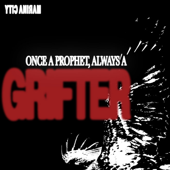 Once A Prophet, Always A Grifter | Marina City
