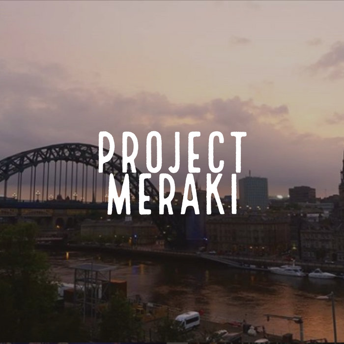 Project Meraki | Project Meraki