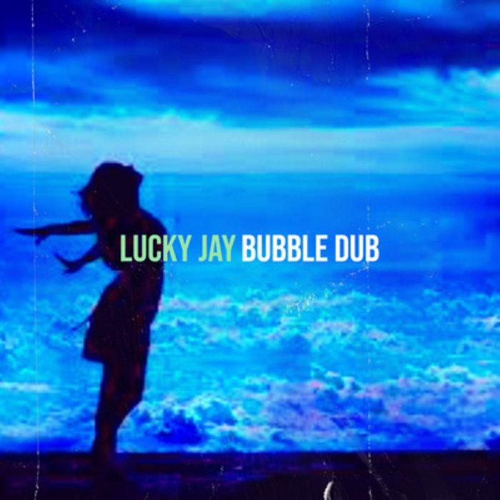 Lucky Jay | Bubble Dub