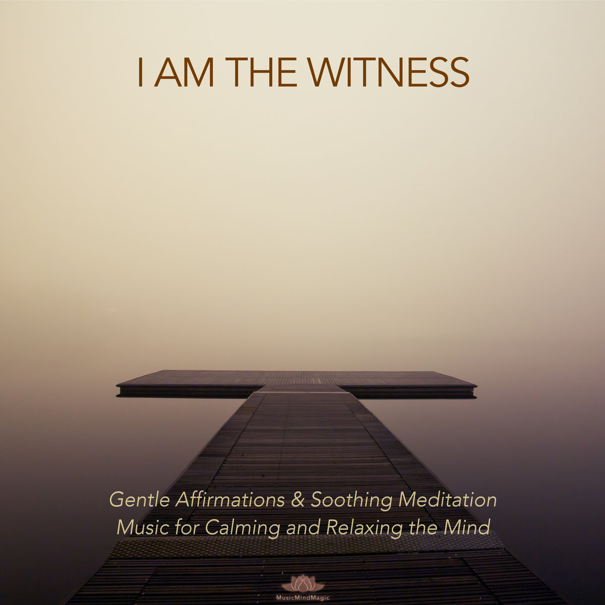 I Am The Witness - Calm Mind Affirmations | MusicMindMagic