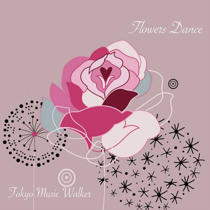 Flowers Dance | Tokyo Music Walker