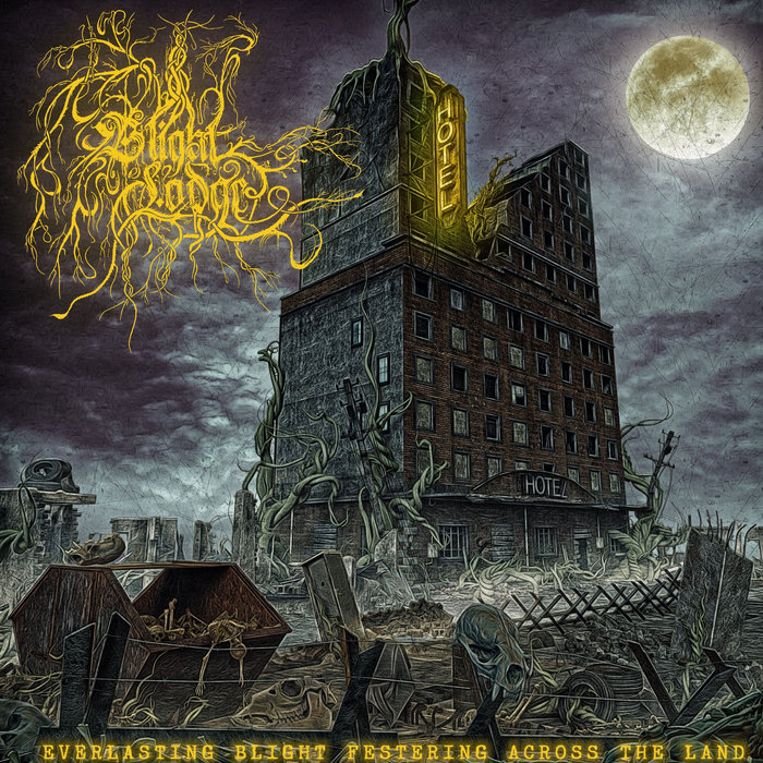 Everlasting Blight Festering Across the Land | Blight Lodge | Embrace ...