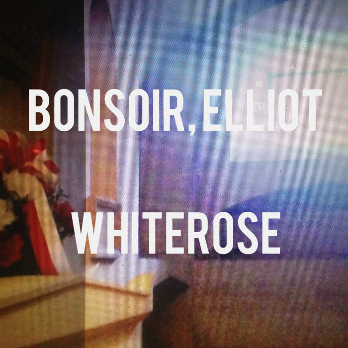 Whiterose | Bonsoir, Elliot