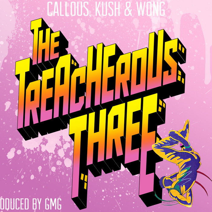 The Treacherous Three (Callous, Kush and Wong) | Callous, Kush and Wong ...