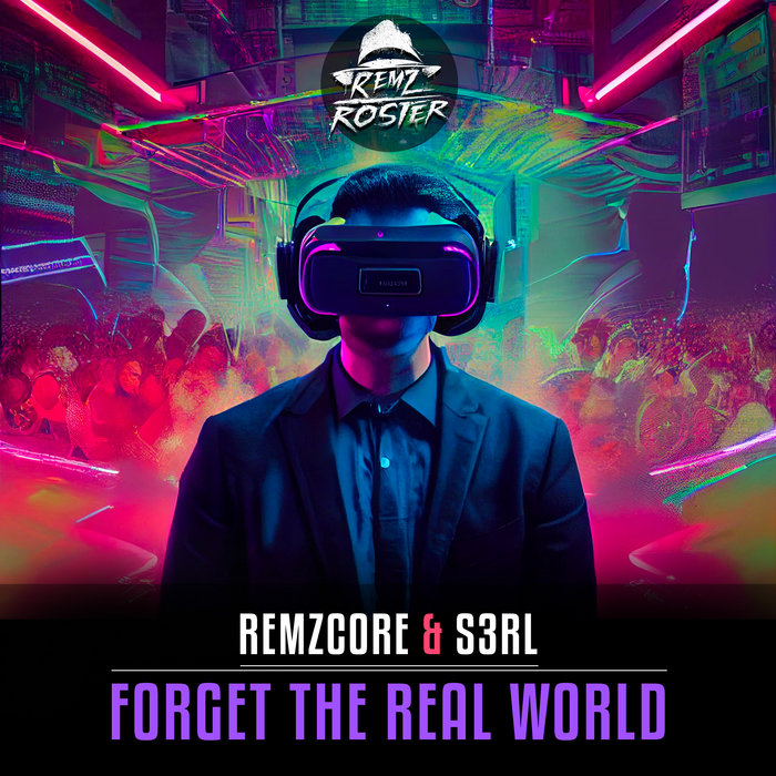 Forget the Real World | Remzcore & S3RL | Remz Roster