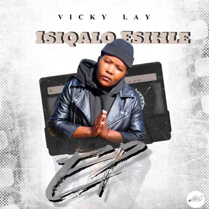 VICKY LAY (Isiqalo Esihle) | Settled Records