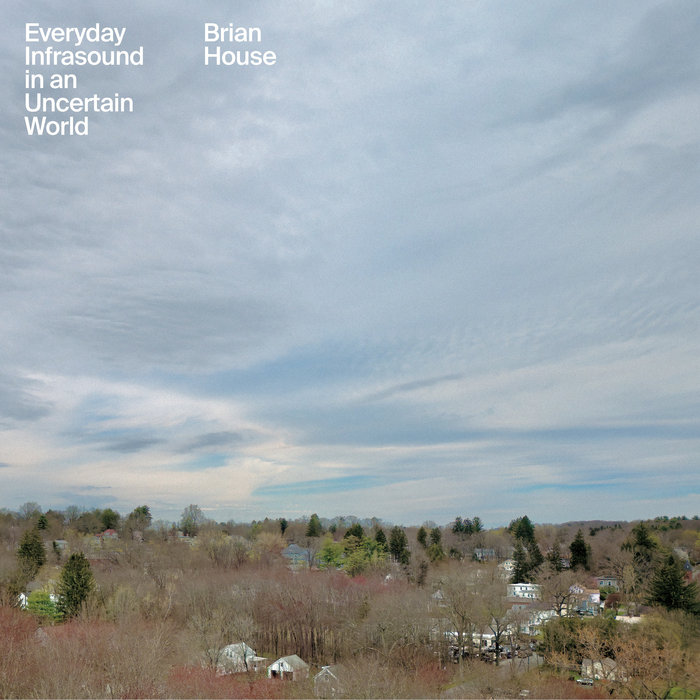 Everyday Infrasound in an Uncertain World | Brian House