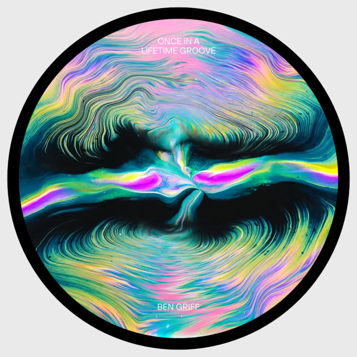 Ben Griff - Once In a Lifetime Groove | Ben Griff
