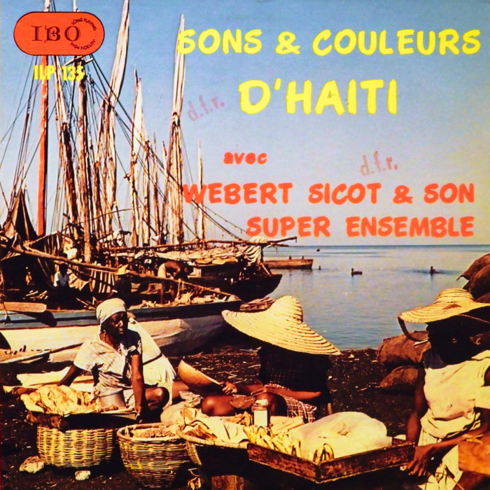 Sons & Couleurs D'Haiti | Webert Sicot & Son Super Ensemble | Groove ...
