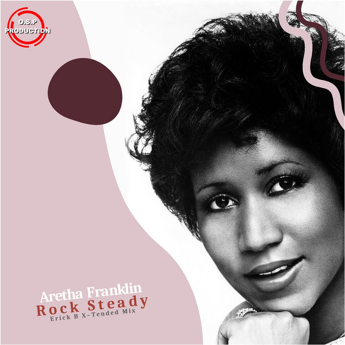 Aretha Franklin - Rock Steady (Erick B X-Tended Mix) | Erick B