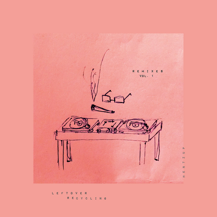 Leftover Recycling (Remix Tape Vol.1) | hentzup
