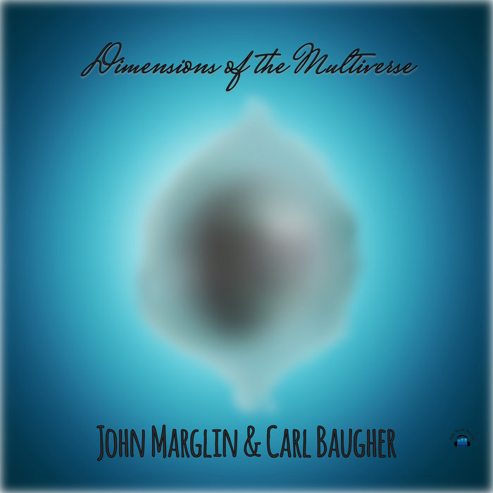 Dimensions of the Multiverse | John Marglin & Carl Baugher | Carl Baugher