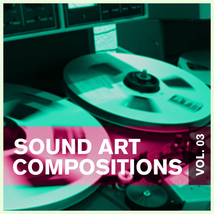 Sound Art Compositions Vol. 03 | Seminario de Arte Sonoro