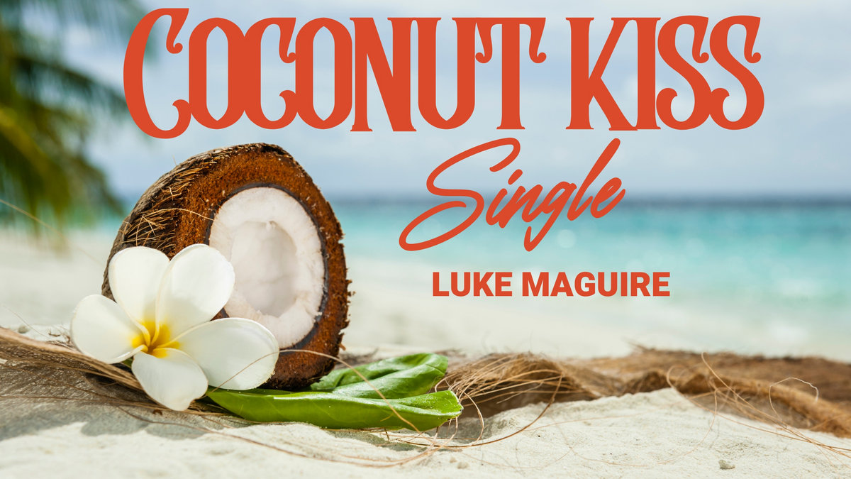 Coconut Kiss - Single | Luke Maguire | Luke Maguire Armstrong
