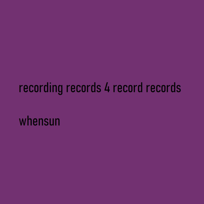 Recording Records 4 Record Records | Whensun | Record Records