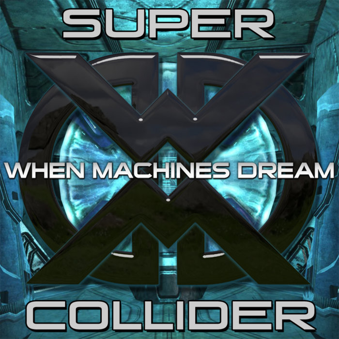 Super Collider | When Machines Dream