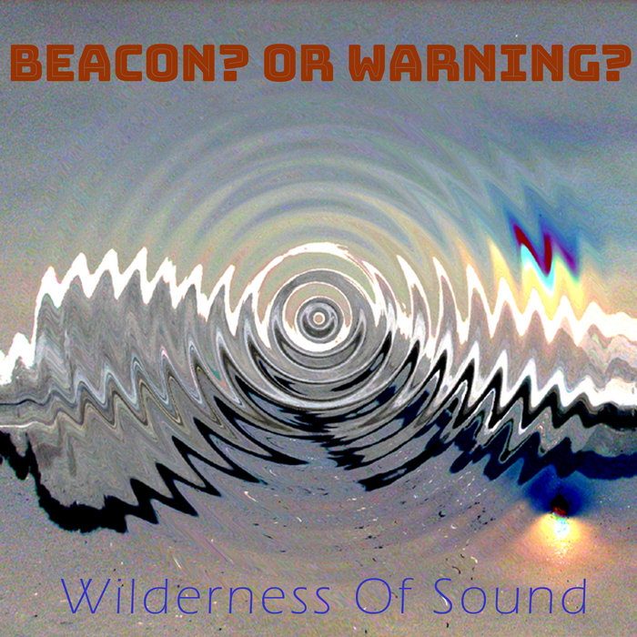 Beacon? Or Warning? | Wilderness Of Sound