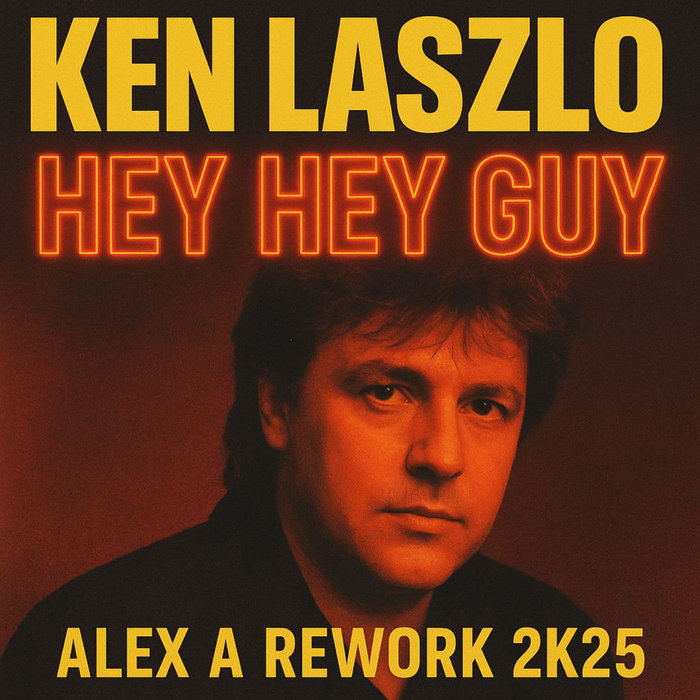 Ken Laszlo - Hey Hey Guy (Alex A Rework 2k25) | Ken Laszlo | Alex A