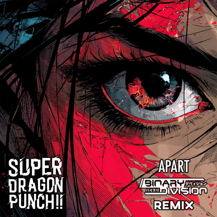 Apart (Binary Division Remix) | Super Dragon Punch!!
