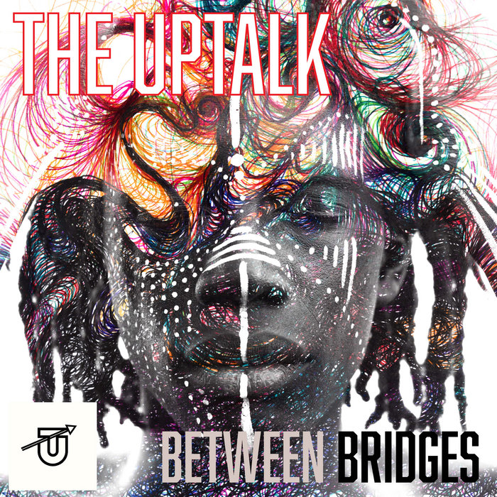 Between Bridges | The Uptalk