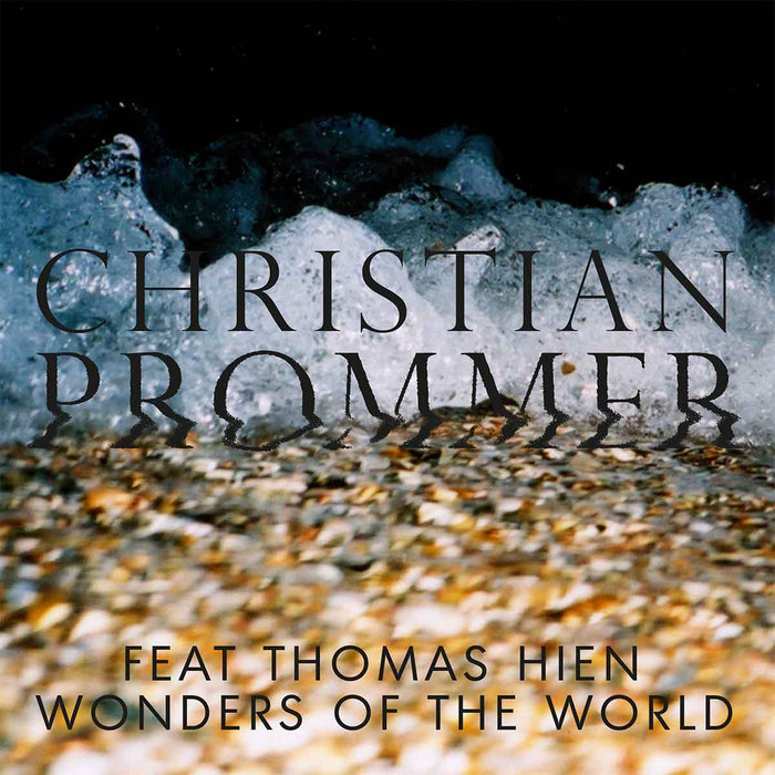 Wonders Of The World | Christian Prommer Feat. Thomas Hien | Christian ...